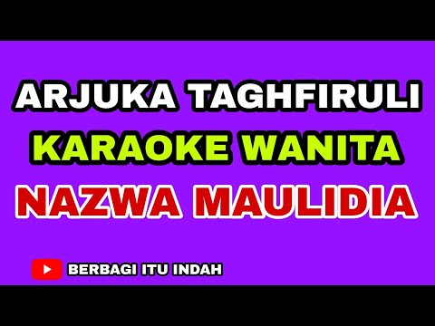 ARJUKA TAGHFIRULI KARAOKE WANITA NAZWA MAULIDA