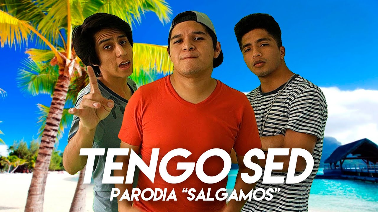 Tengo sed ( Parodia "Salgamos" ) - Bukano ft. DiegoB & Juan - YouTube