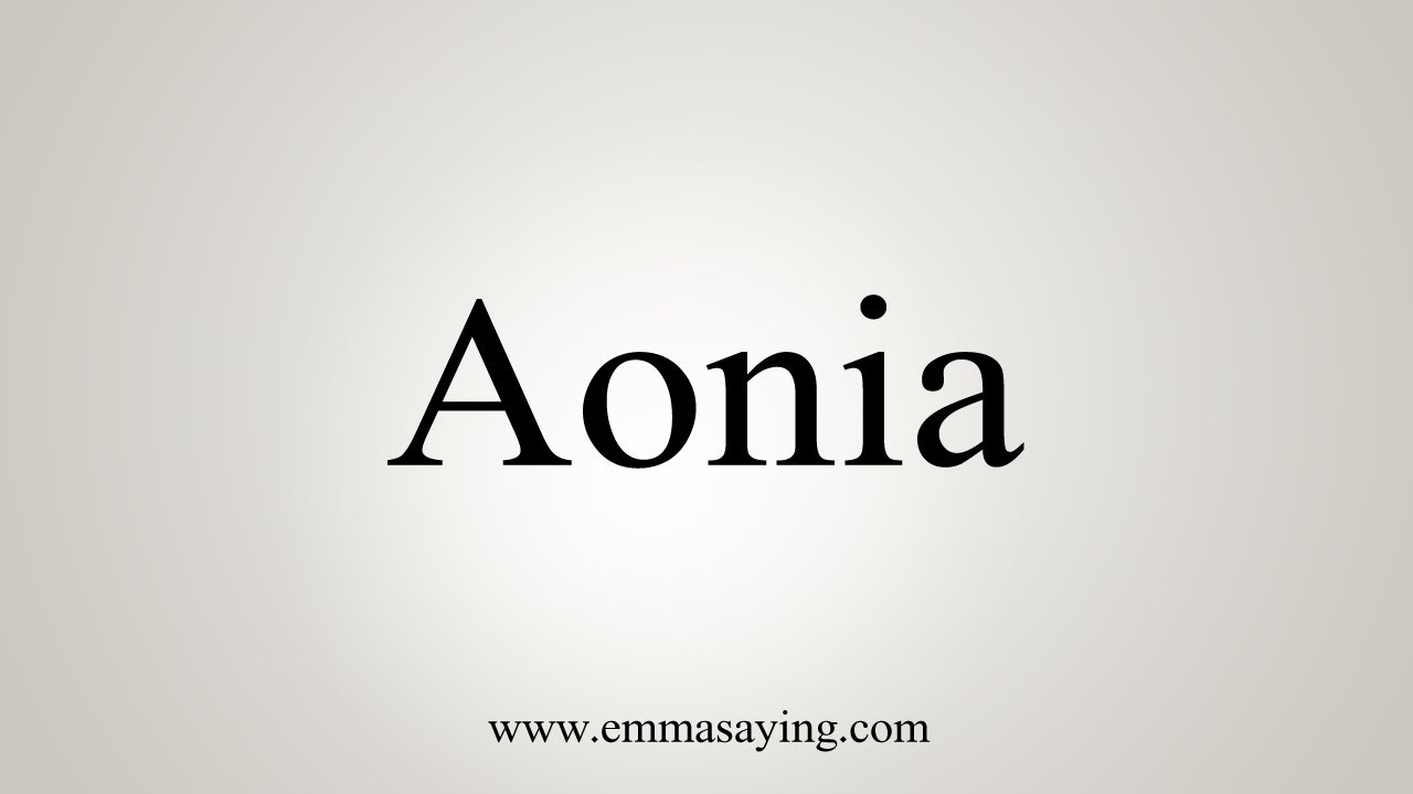 How To Say Aonia - YouTube