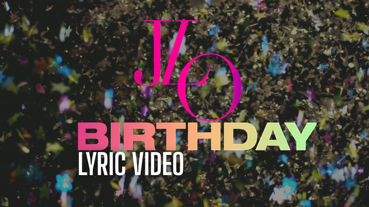 Jennifer Lopez - BIRTHDAY (Official Lyric Video) - YouTube