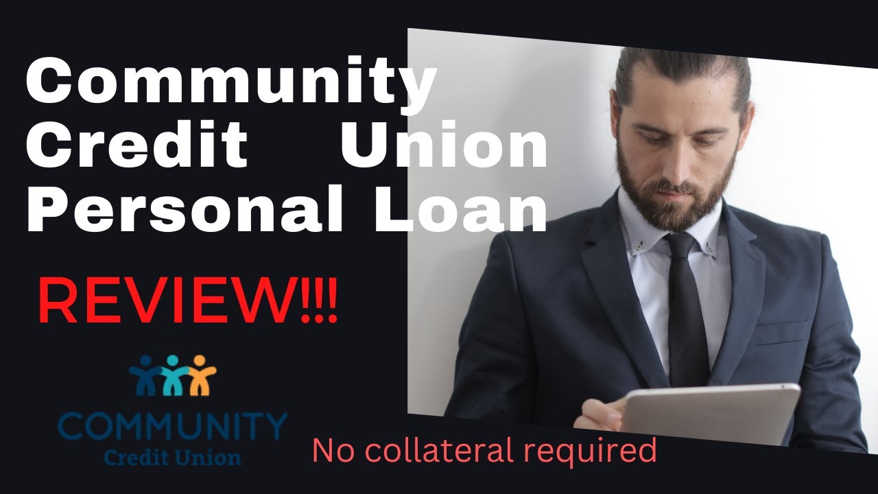 Community Credit Union Personal Loan Review! No collateral required ...