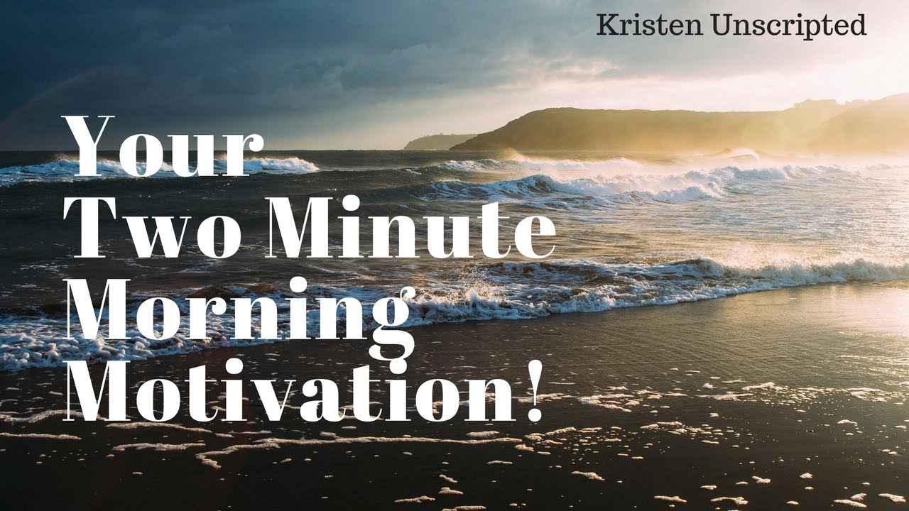 Two Minute Morning Motivation! - YouTube