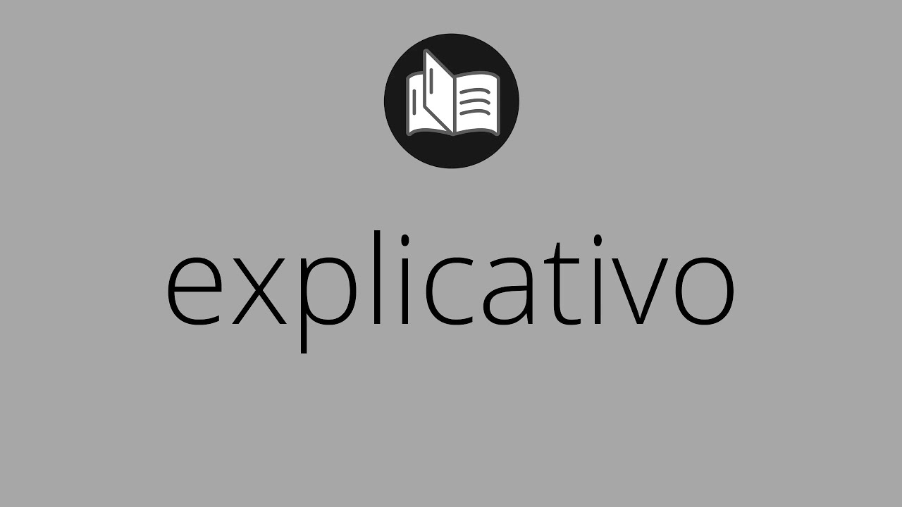 Que significa EXPLICATIVO • explicativo SIGNIFICADO • explicativo ...