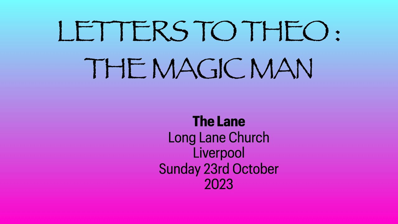 Letters to Theo: The Magic Man - YouTube