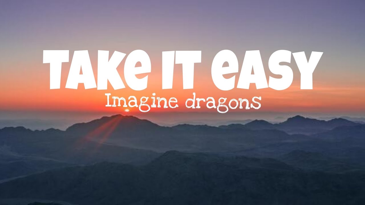 Imagine dragons - Take it easy (lyrics) - YouTube