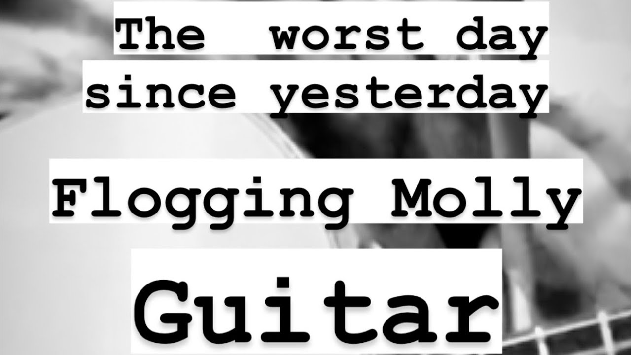 Flogging Molly - The Worst Day Since Yesterday (Guitar Chords) - YouTube