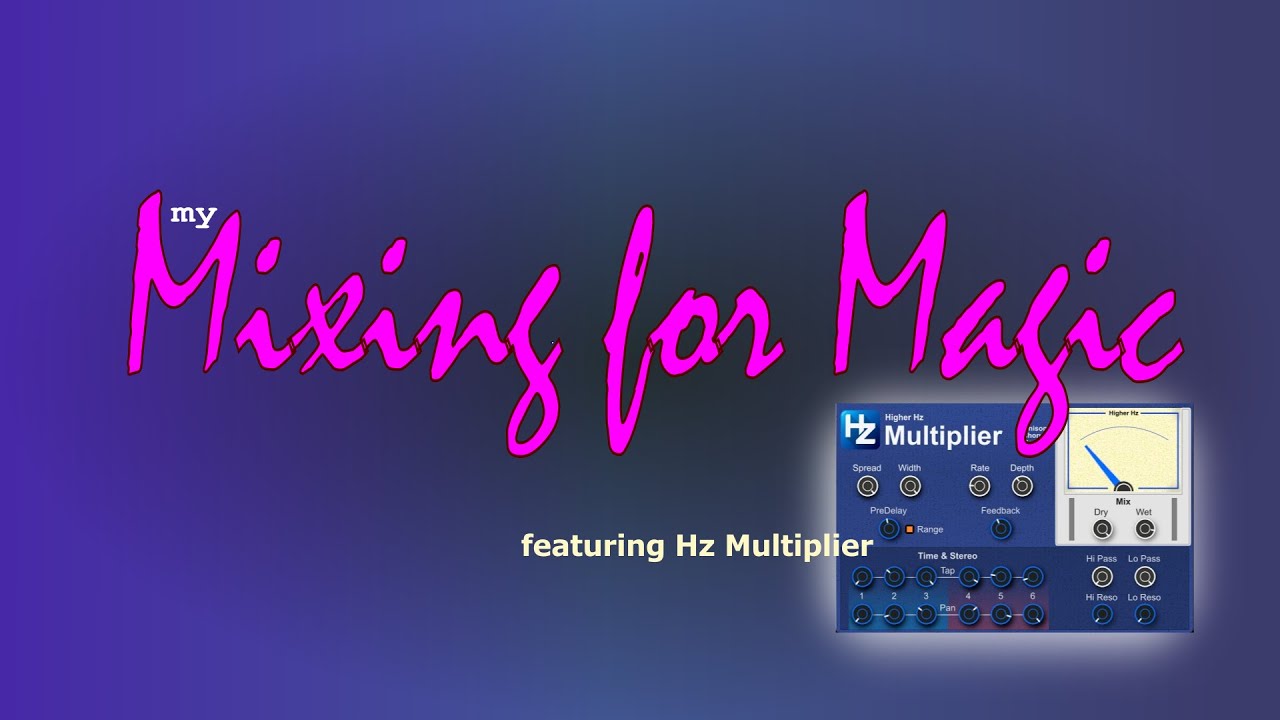 Mixing for Magic - featuring Hz Multiplier - YouTube