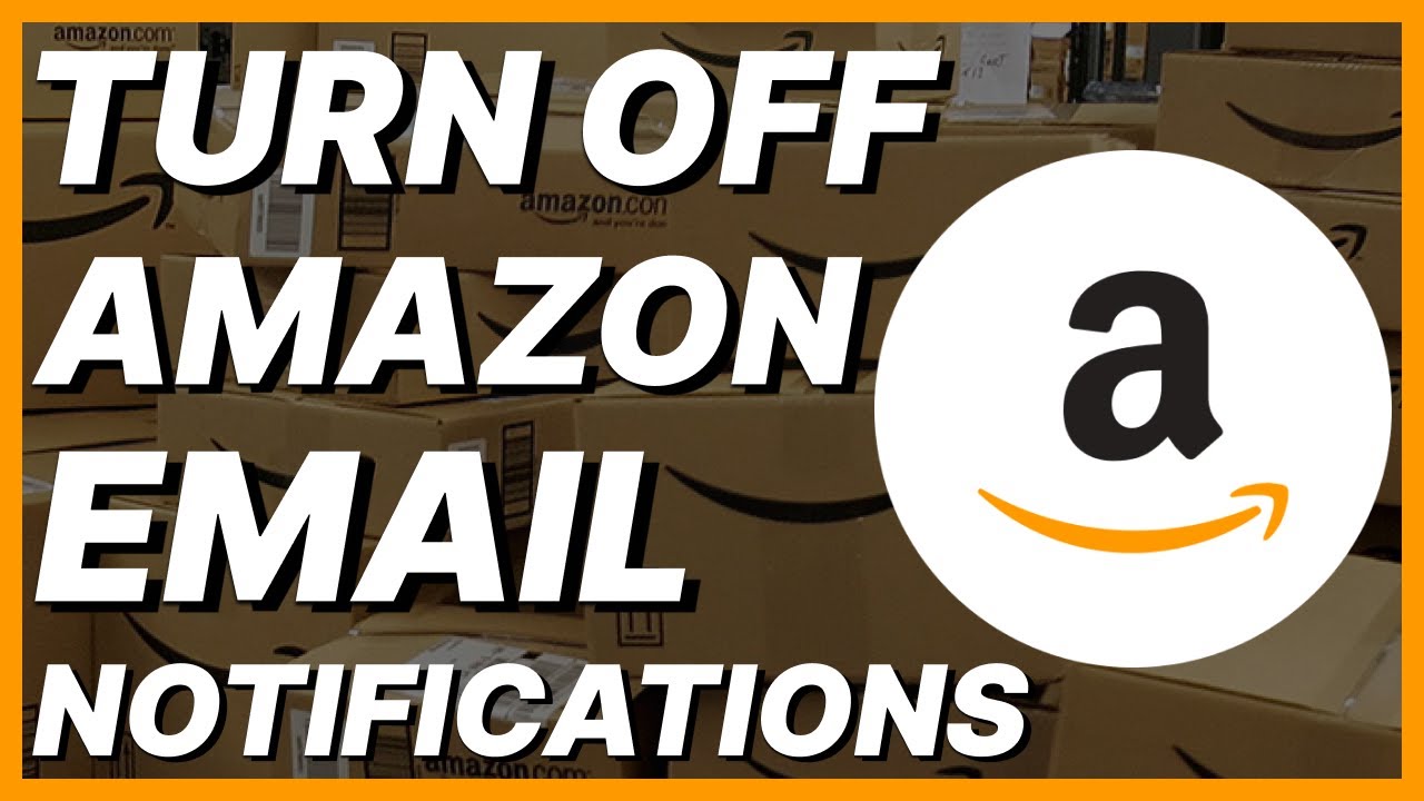 How To Turn Off Amazon Email Notifications - YouTube