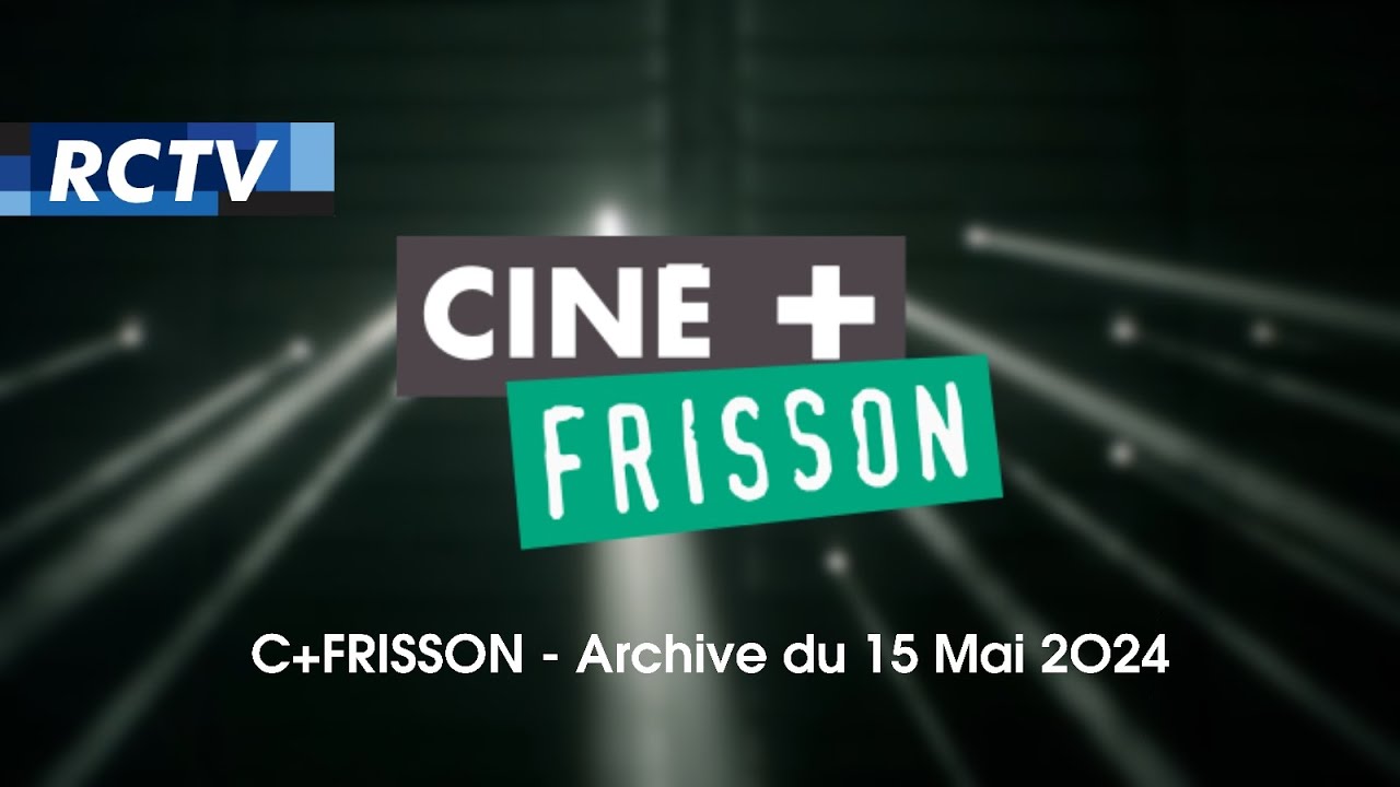 RCTV / CINÉ+ FRISSON (15/05/24) - YouTube