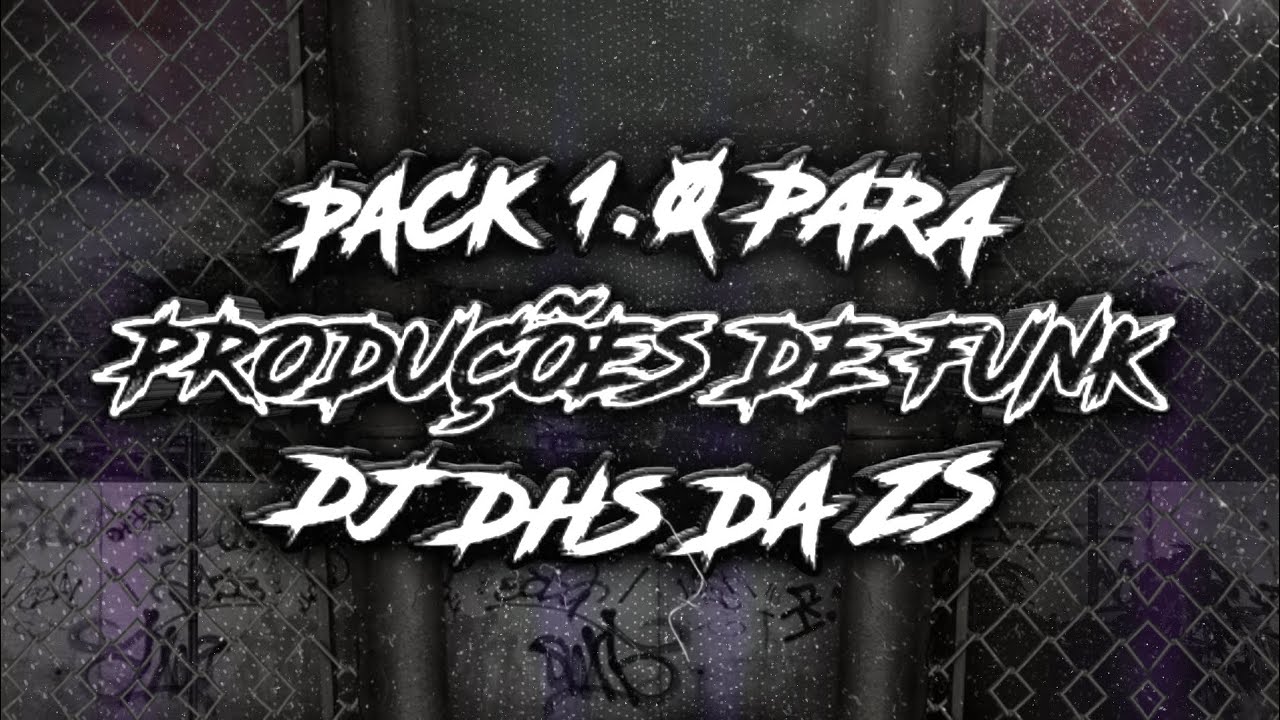 PACK 1.0 PARA PRODUÇÕES DE FUNK DO DJ DHS DA ZS - YouTube