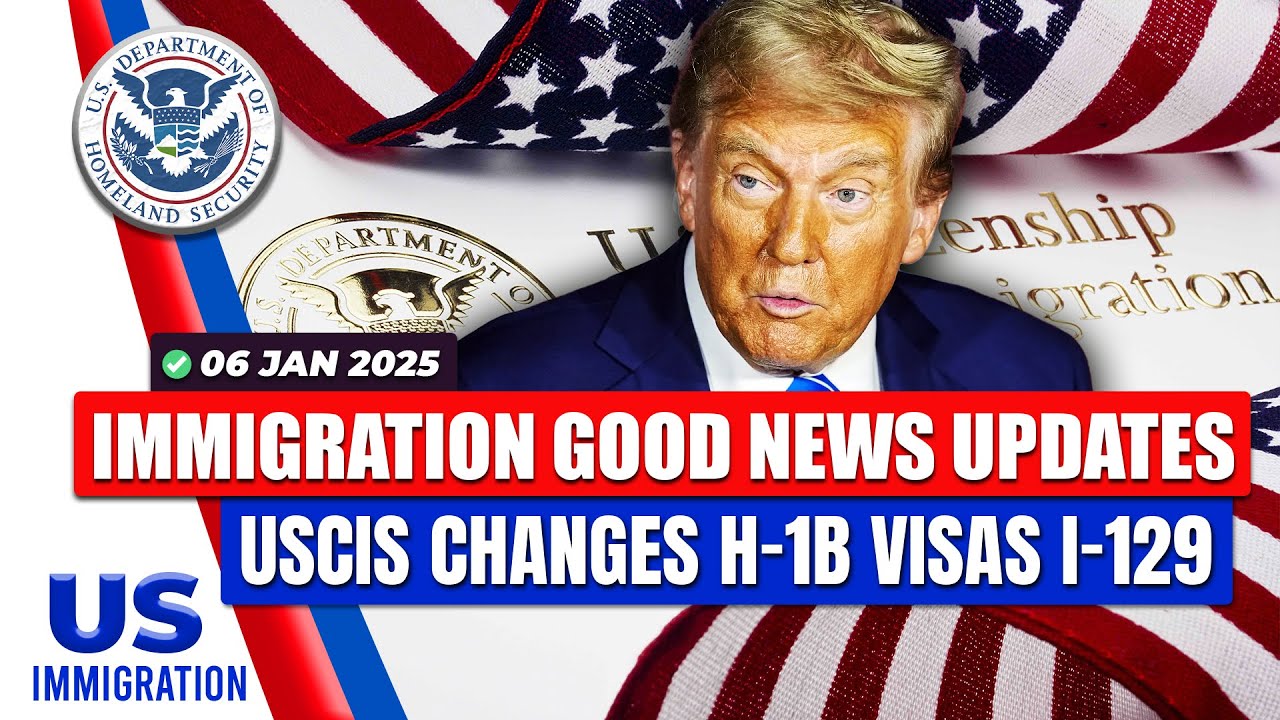 US Immigration Good News Updates - 06 Jan 2025 | USCIS Changes, H-1B ...