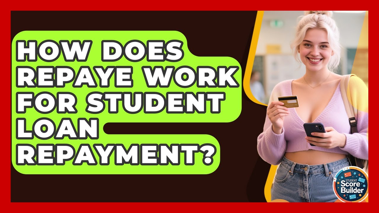 How Does REPAYE Work For Student Loan Repayment? | Student Score ...