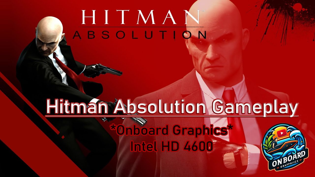 Hitman Absolution | Onboard Graphics | Intel HD 4600 - YouTube