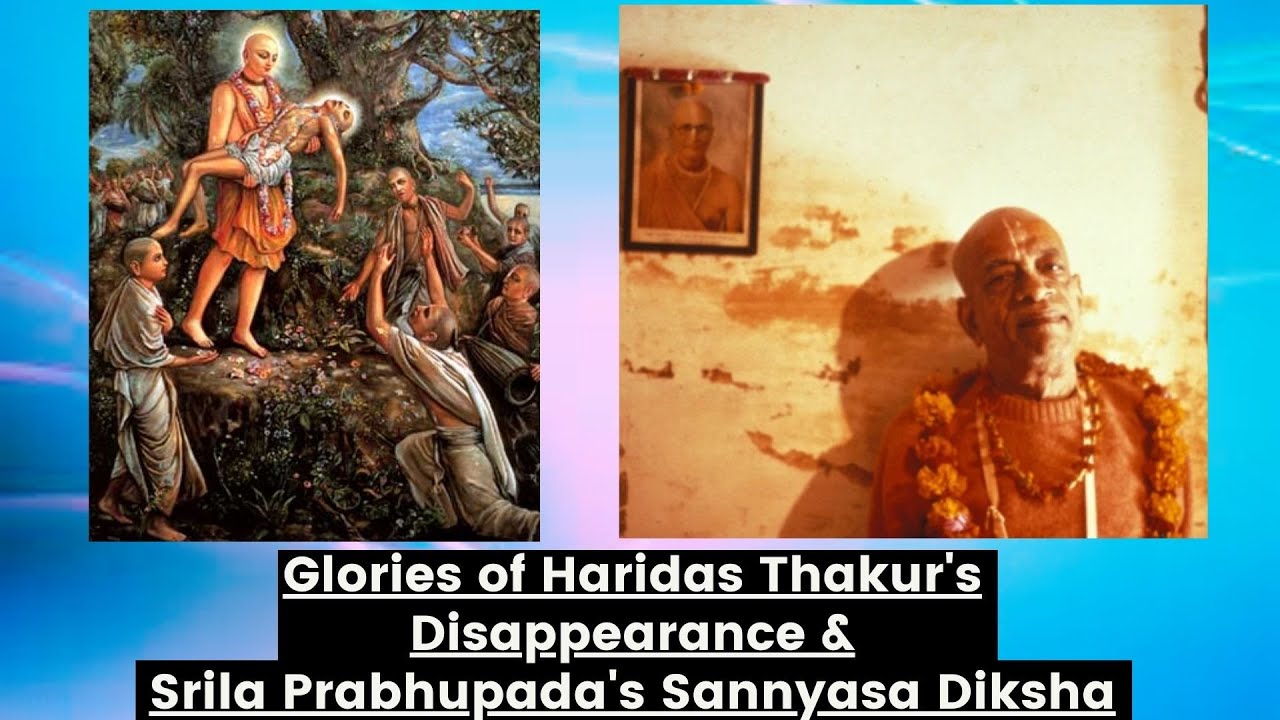 Glories of Haridas Thakur's Disappearance and Srila Prabhupada's ...