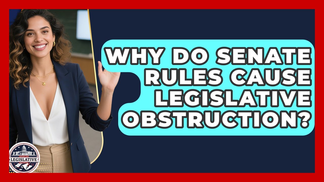 Why Do Senate Rules Cause Legislative Obstruction? - Inside the ...