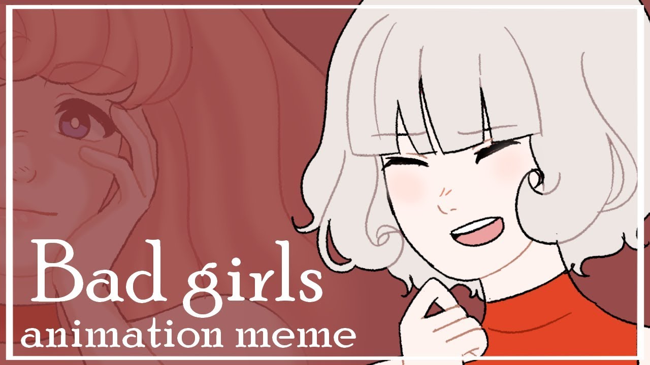 Bad girls | aniamtion meme (ft. SunnyPoppy) - YouTube