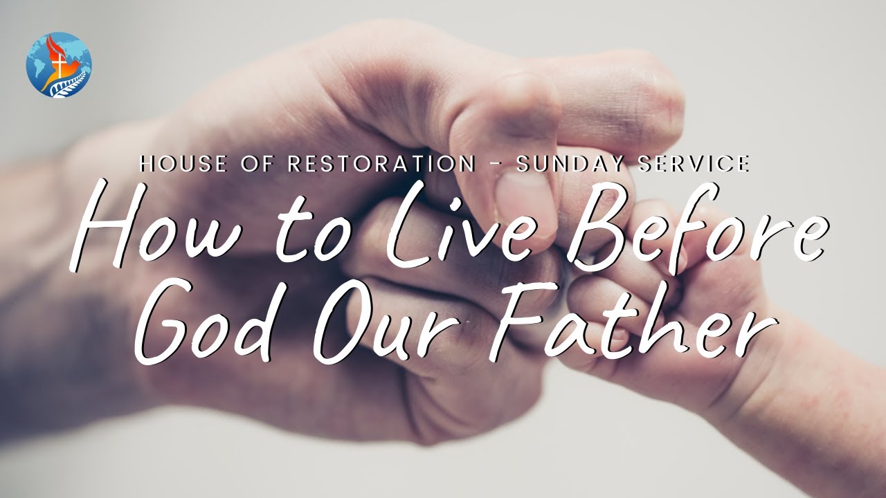 How to Live Before God Our Father - Sunday Service - YouTube