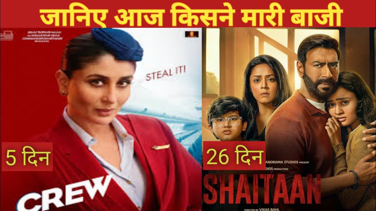 Shaitaan 26 days vs crew movie 5 days box office collection update ...