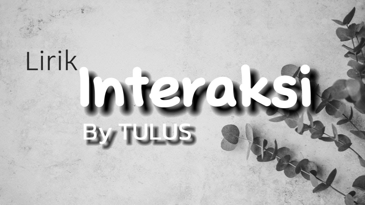 tulus interaksi lirik - YouTube