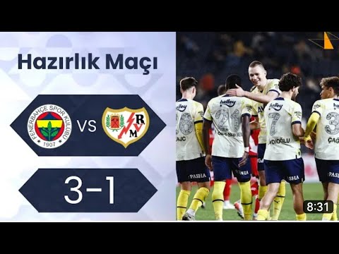 fenerbahçe 3-1 rayo vallecano hazırlık maçı GENİŞ ÖZETİ