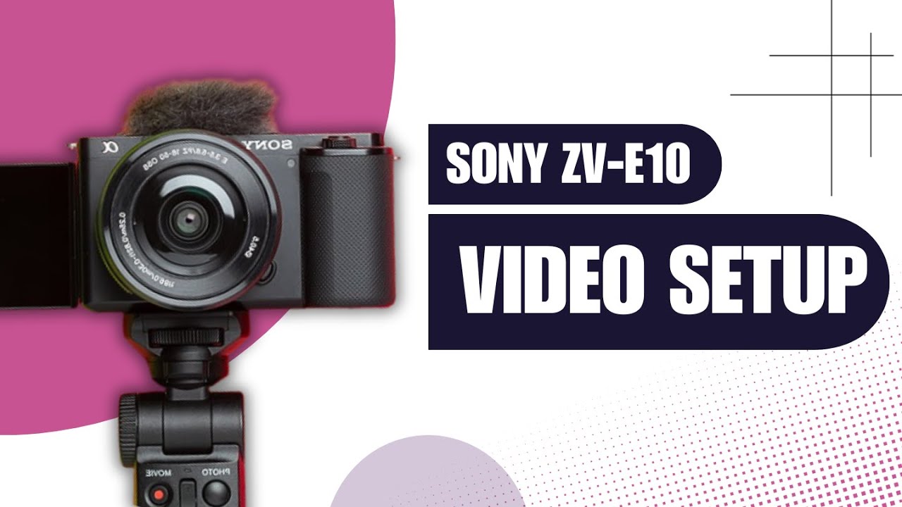 Sony ZV E10 Video Settings | How to Set Sony ZV E10 for VIDEO Recording ...