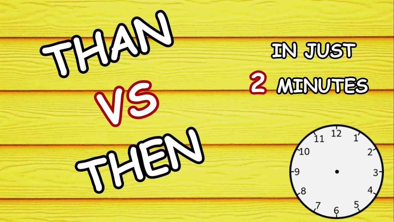 THEN vs THAN | EXPLANATION WITH EXAMPLES | BASIC ENGLISH GRAMMAR | THE ...