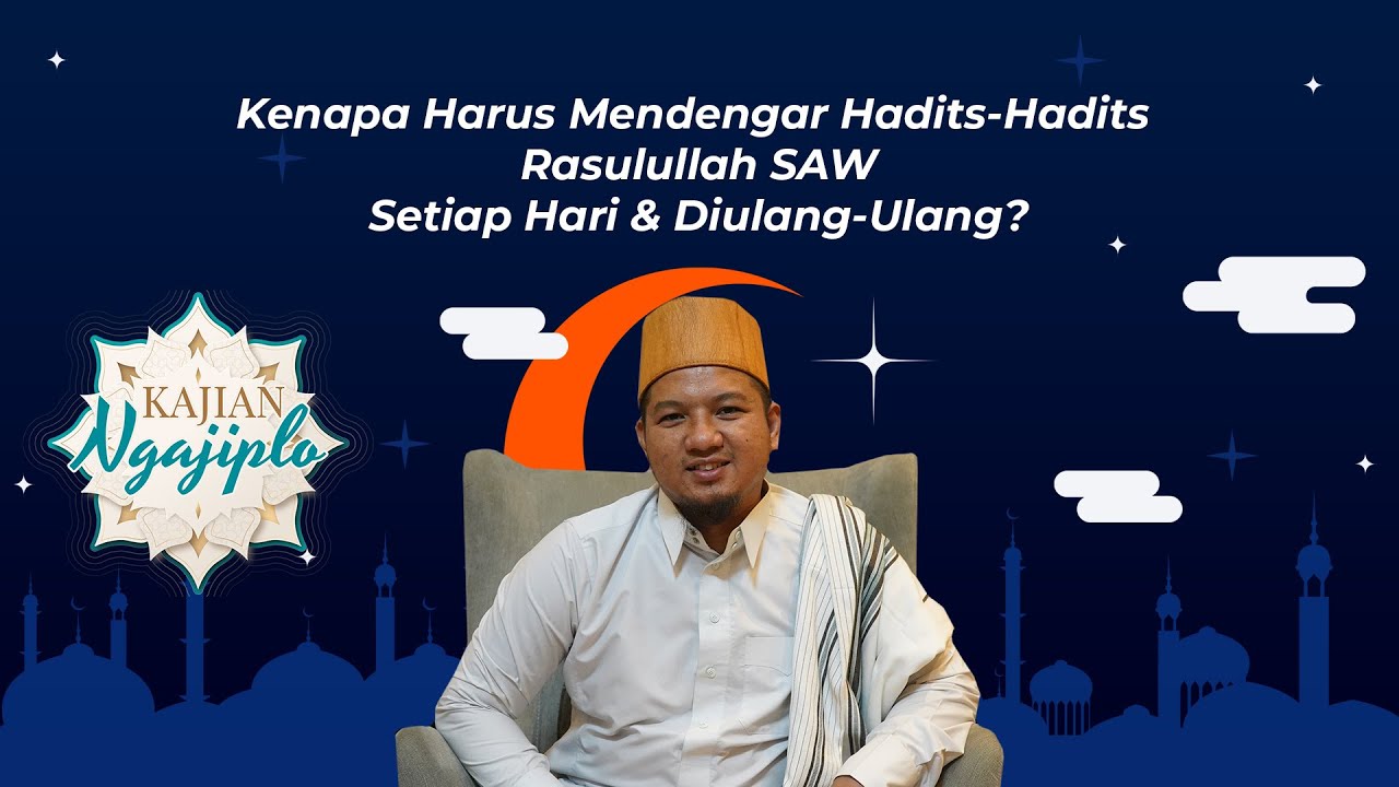 KENAPA HARUS MENDENGAR HADITS-HADITS RASULULLAH SAW SETIAP HARI ...