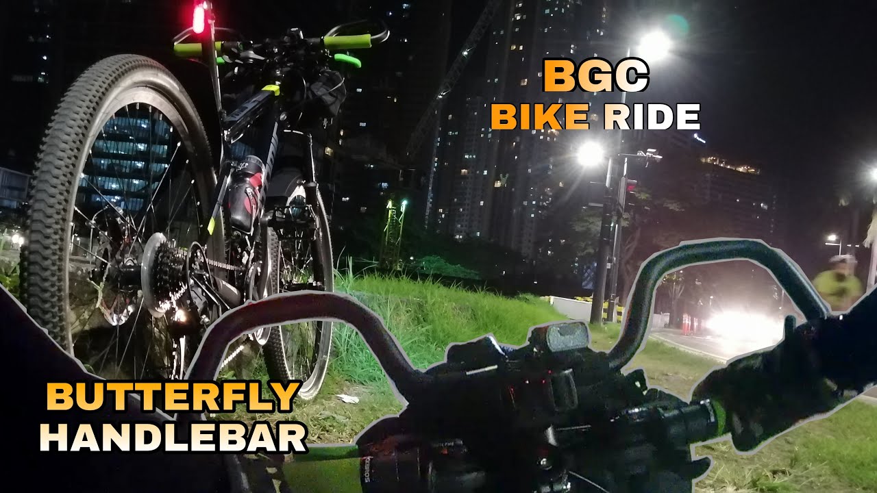 BGC NIGHT BIKE RIDE + BUTTERFLY HANDLEBAR FIRST IMPRESSION AND REVIEWS ...