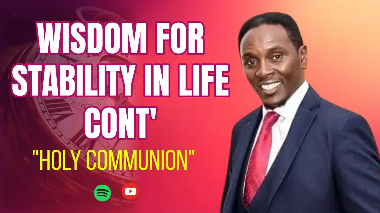 2ND SERVICE || BISHOP PATRICK KARIUKI || WISDOM FOR STABILITY IN LIFE (CONT') || HOLY COMMUNION ...