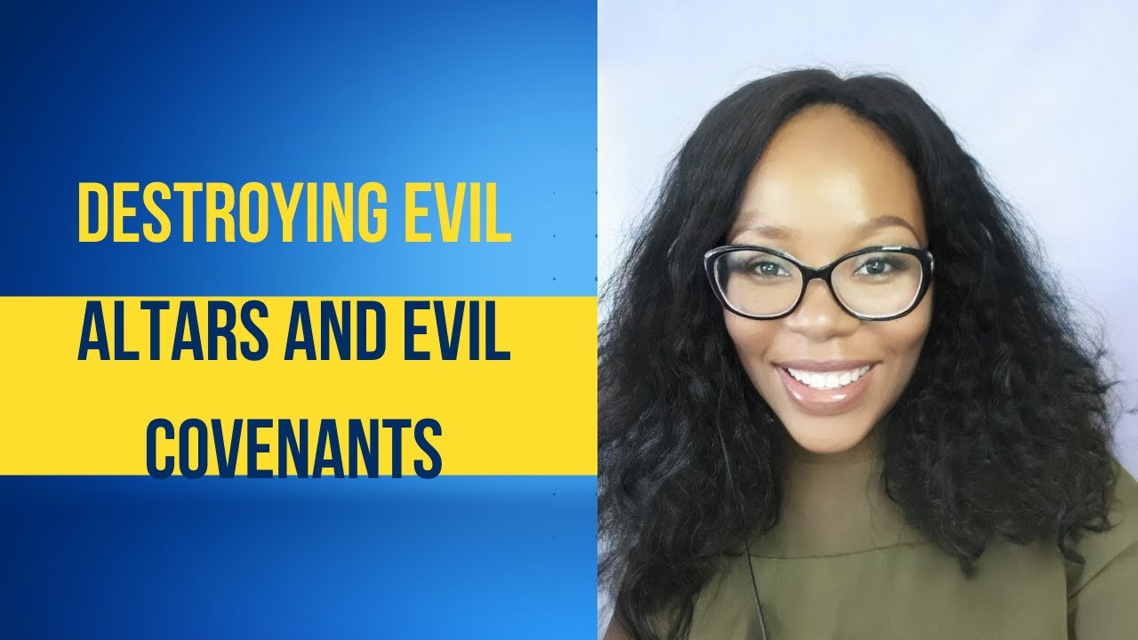 DESTROYING EVIL ALTARS AND EVIL COVENANTS!!! - YouTube