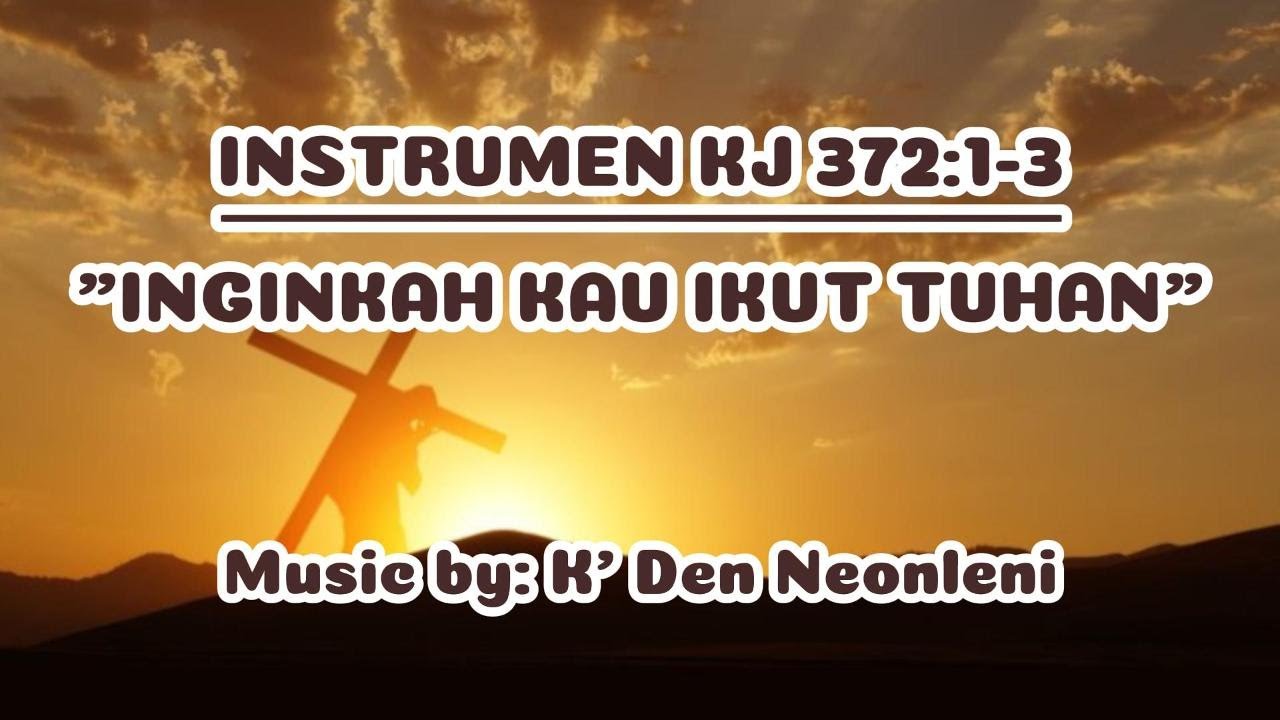 INSTRUMEN KJ 372 "INGINKAH KAU IKUT TUHAN" - YouTube
