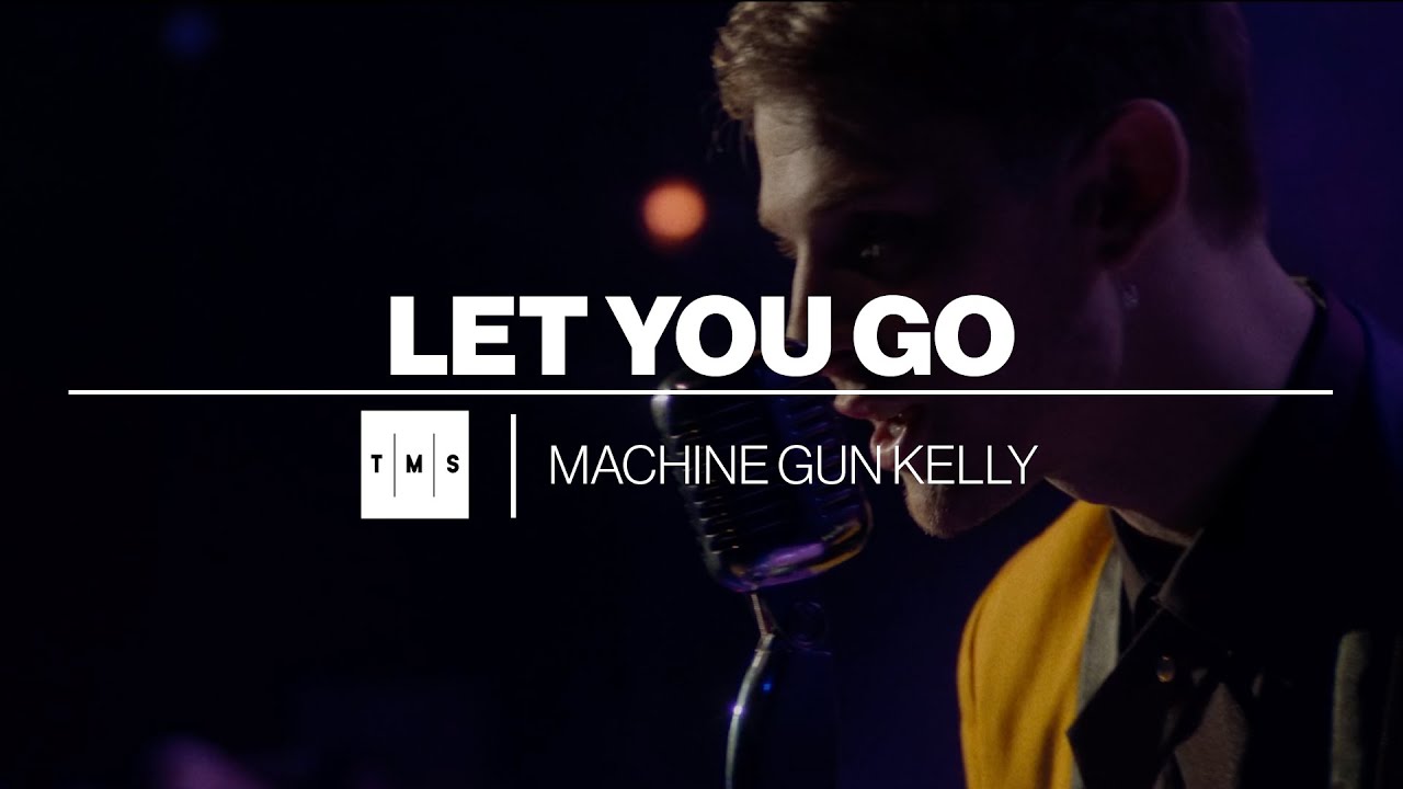 Machine Gun Kelly Let You Go Youtube