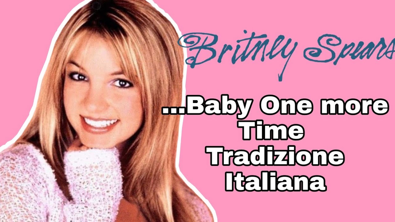 Britney Spears Baby One More Time TRADUZIONE ITALIANA YouTube britney-spears-baby-one-more-time-traduzione-italiana-youtube