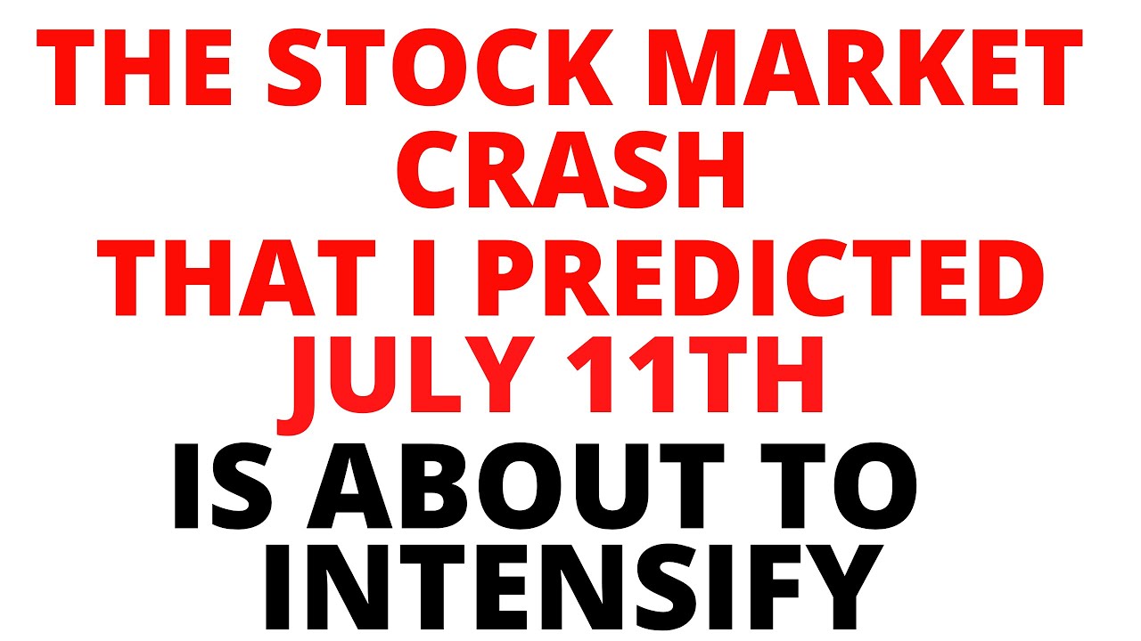 Stock Market CRASH I Predicted July 11th Will Intensify - Possible ...
