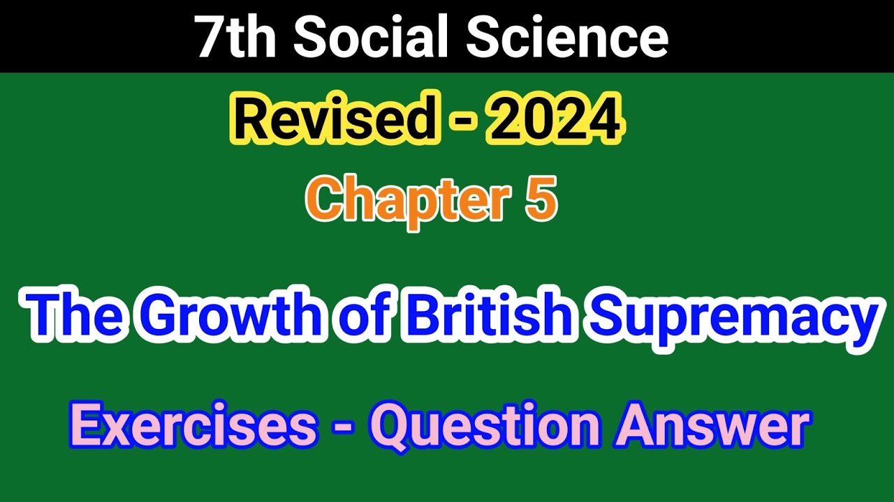 Chapter 5 | THE GROWTH OF BRITISH SUPREMACY | Class 7 Social Science ...