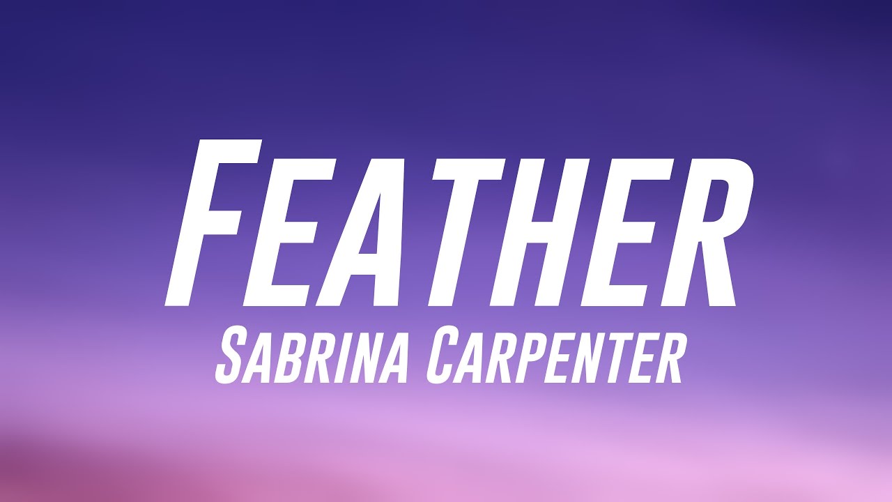 Feather - Sabrina Carpenter Lyric Music 🏕 - YouTube
