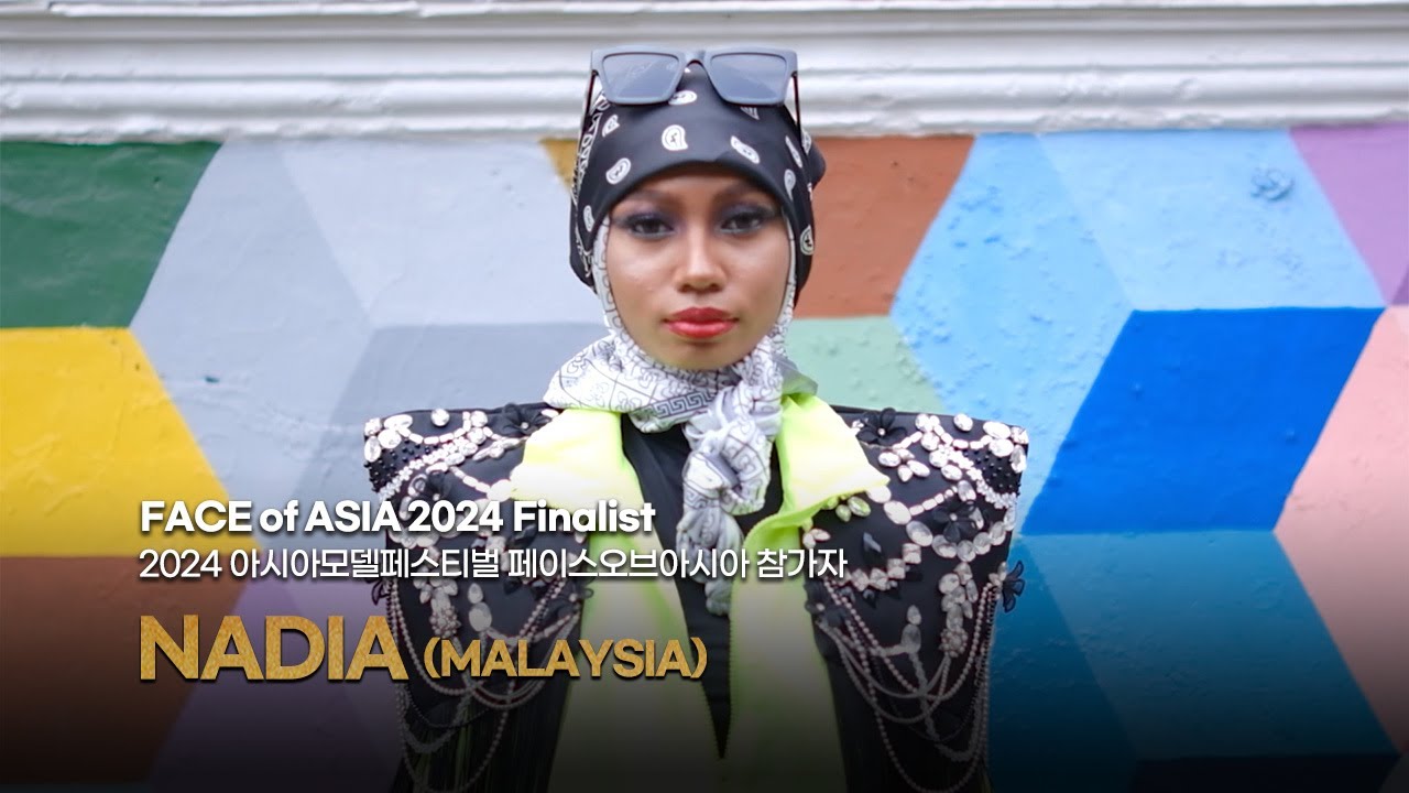 NADIA (MALAYSIA) - Asia Model Festival FACE of ASIA 2024 Finalist - YouTube