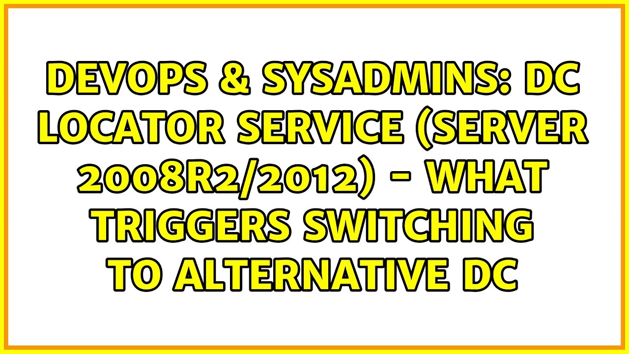 DC locator service (Server 2008R2/2012) - what triggers switching to ...