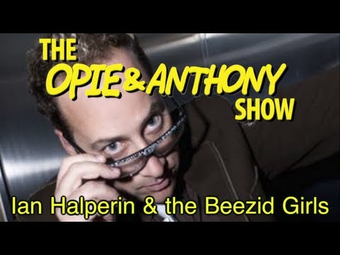 Opie & Anthony: Ian Halperin & the Beezid Girls (05/06/10) - YouTube