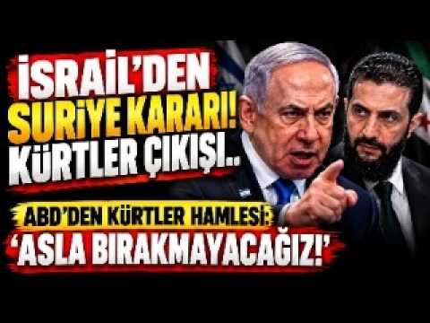 İsrail'den Suriye Kararı! ABD'den Kürtler Çıkışı: 'Asla Bırakmayacağız!'