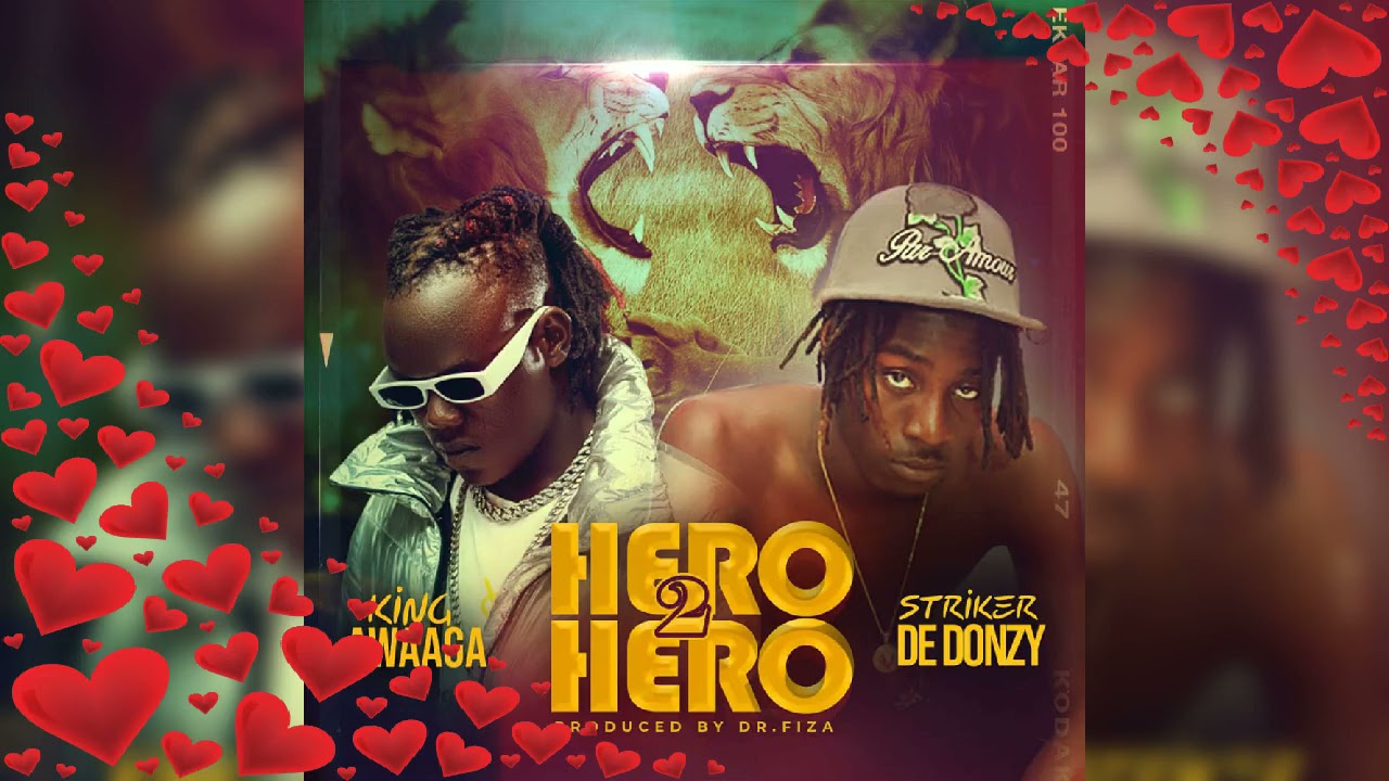 King Awaaga ft Striker De Donzy _ Hero 2 Hero - YouTube