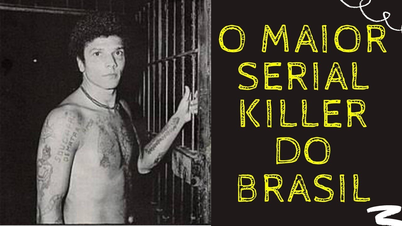 O MAIOR SERIAL KILLER DO BRASIL #001 - YouTube