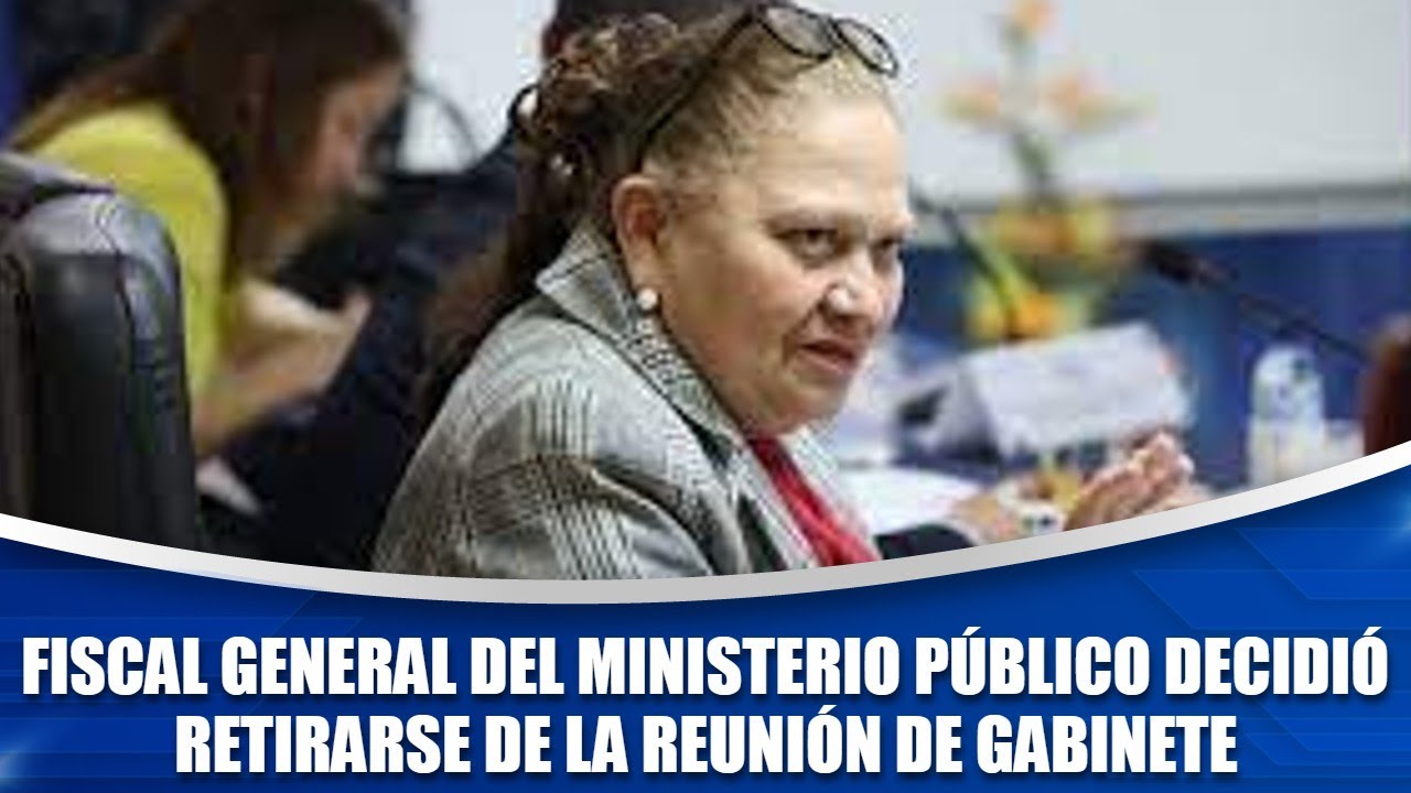 Fiscal General del Ministerio Público decidió retirarse de la reunión ...
