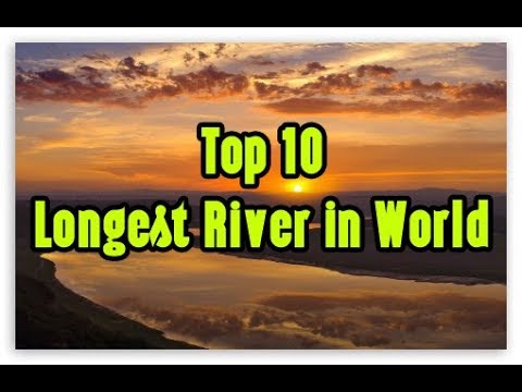 Top 10 Longest River in World - Top 10 rivers in world - - YouTube