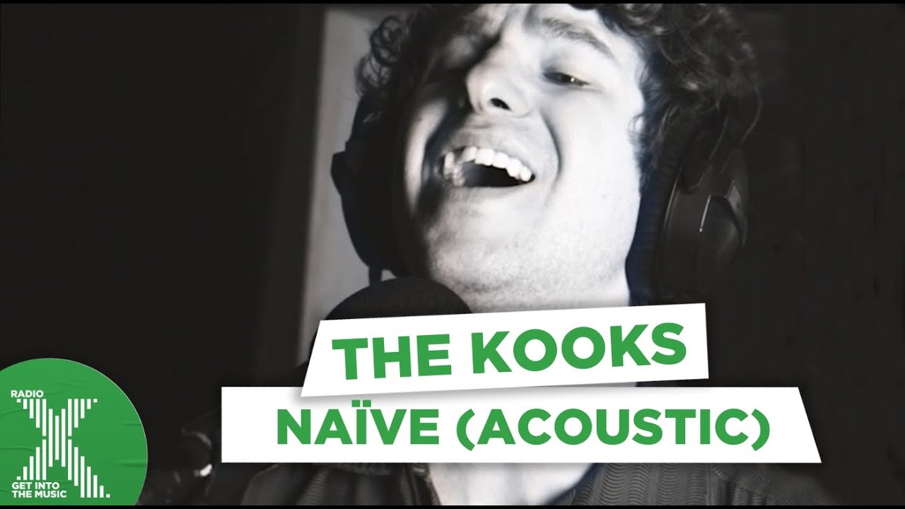 Radio X Throwback Session: The Kooks - Naive (acoustic) - YouTube