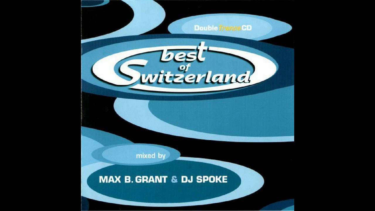 Best Of Switzerland Mixed by Max B Grant CD1 - YouTube