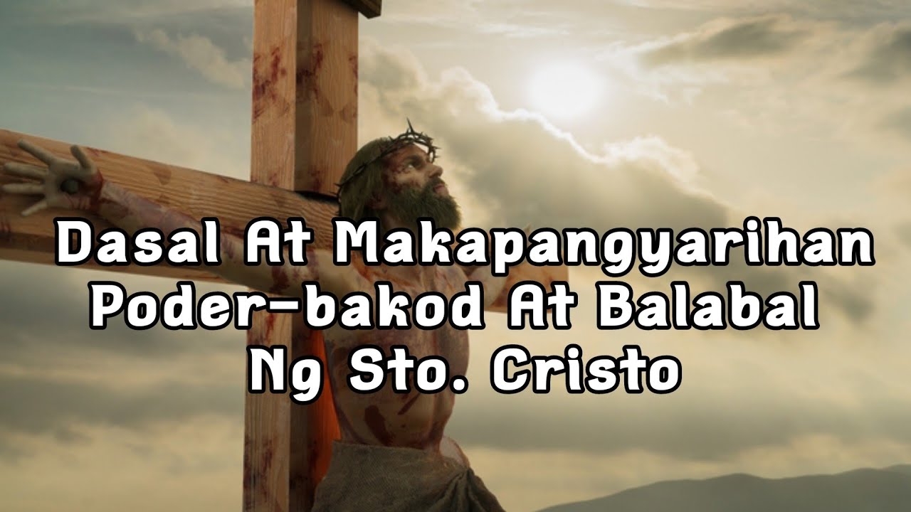 Dasal At Makapangyarihan Poder,Bakod At Balabal Ng Sto. Cristo - YouTube