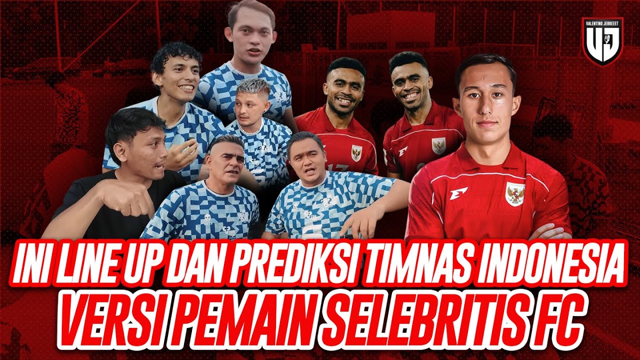 INI LINE UP DAN PREDIKSI TIMNAS INDONESIA VERSI PEMAIN SELEBRITIS FC ...