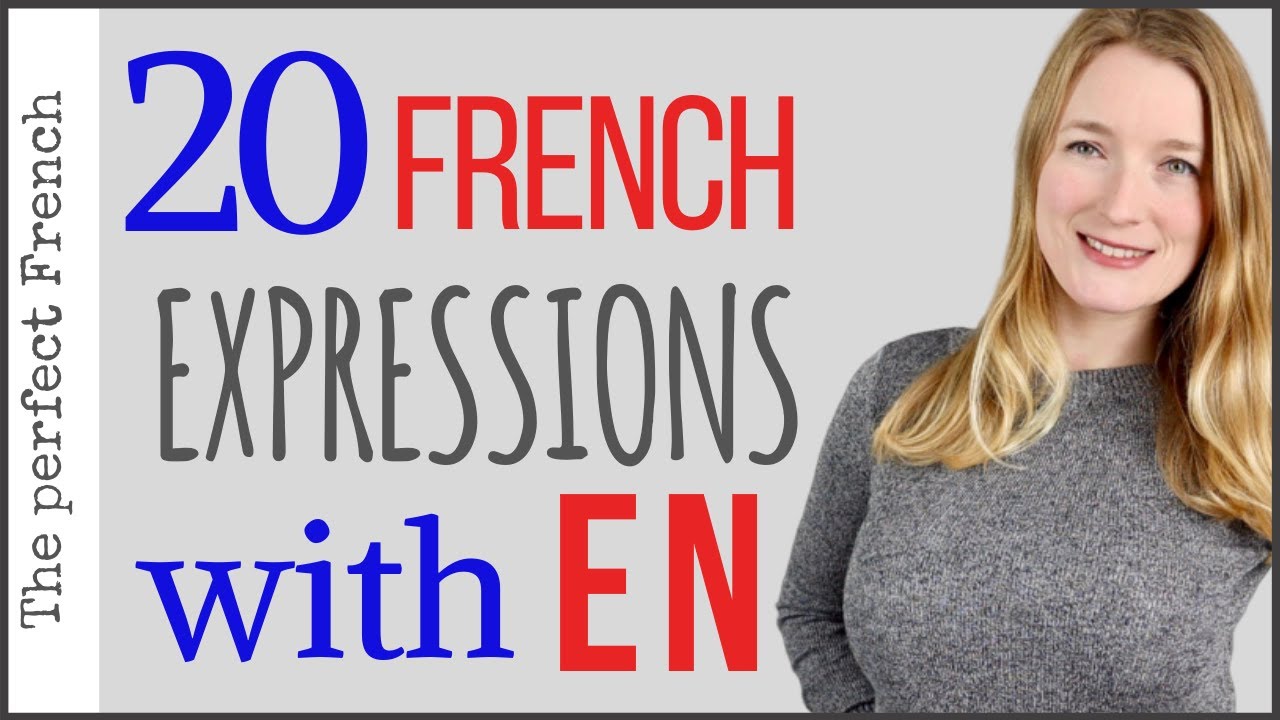 20 French expressions with EN | Become fluent in French | French basics ...
