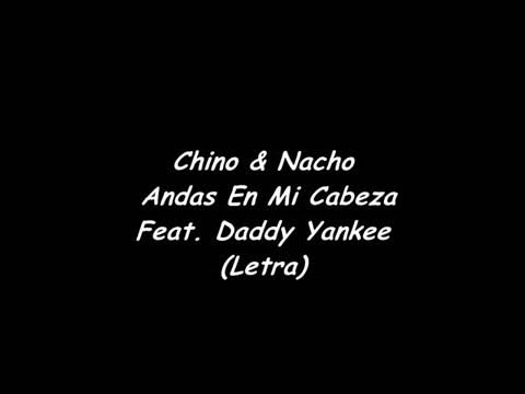 Chino y Nacho - Andas en mi cabeza Ft. Daddy Yankee (Letra) - YouTube Music